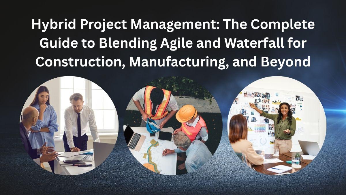 Hybrid Project Management: The Complete Guide to Blending Agile and ...